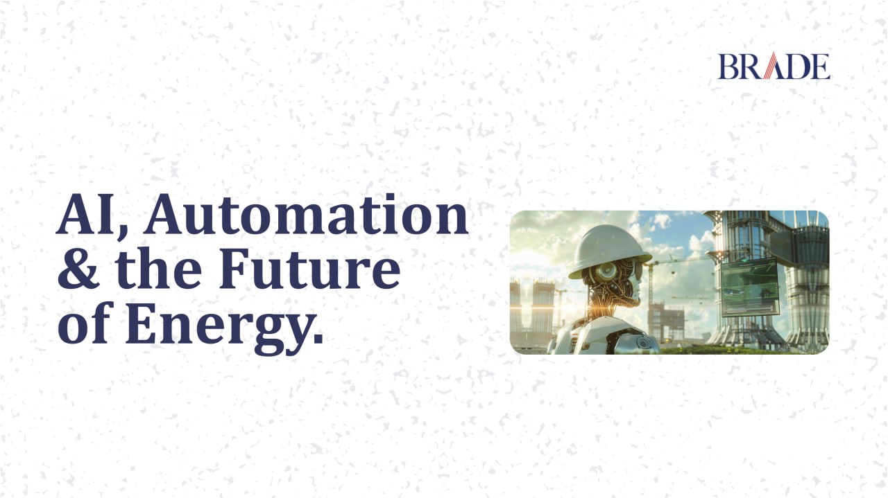 AI, Automation & the Future of Energy - BRADE